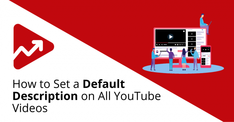 How To Set A Default Description On All Uploaded YouTube Videos